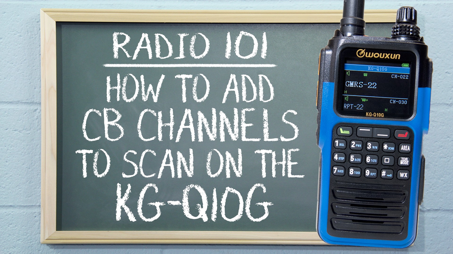 Radio 101 - How to Add CB Channels to Scan on the KG-Q10G - Buy Two Way ...